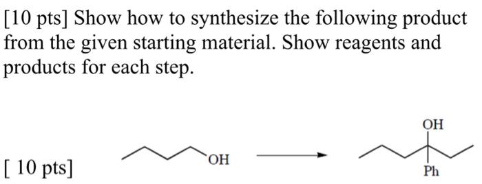 Solved [10 pts] Show how to synthesize the following product | Chegg.com