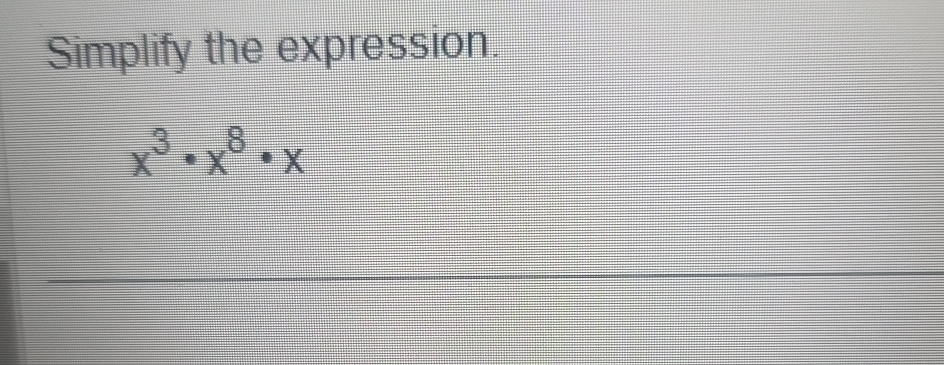Solved Simplify the expression.x3*x8*x | Chegg.com