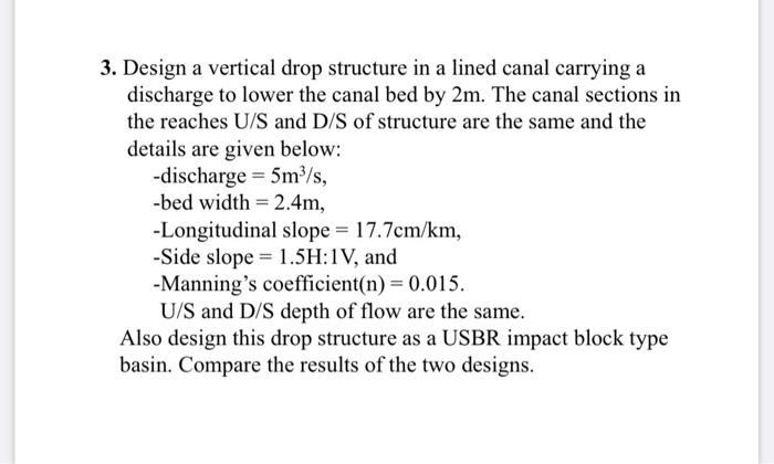 Solved 3. Design a vertical drop structure in a lined canal | Chegg.com