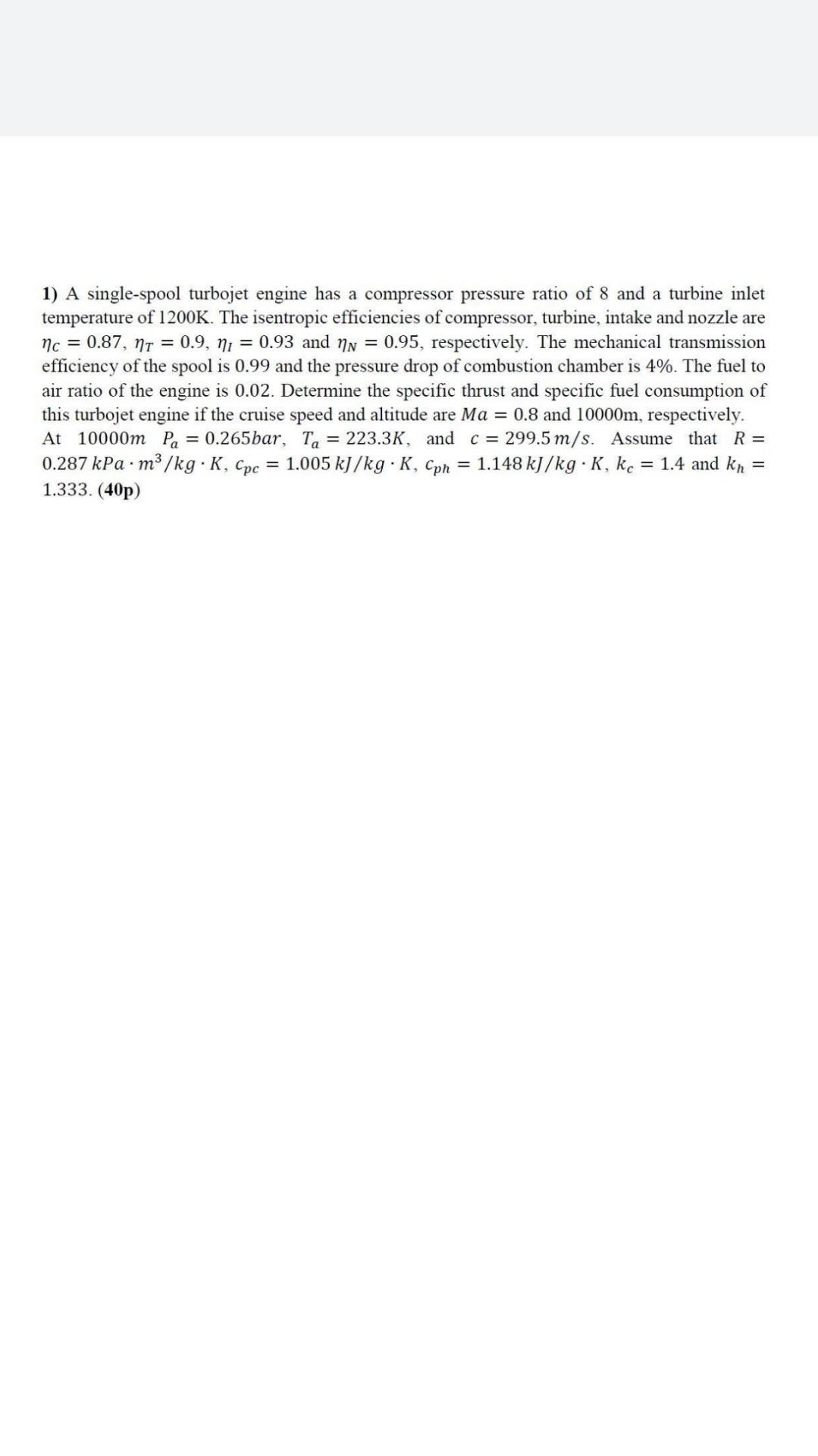 Solved 1) A single-spool turbojet engine has a compressor | Chegg.com