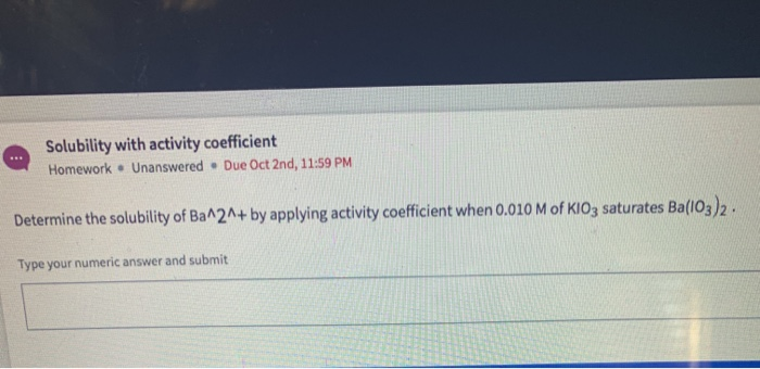 Solved Solubility with activity coefficient Homework • | Chegg.com