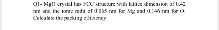 Solved Q1- MgO crystal has FCC structure with lattice | Chegg.com