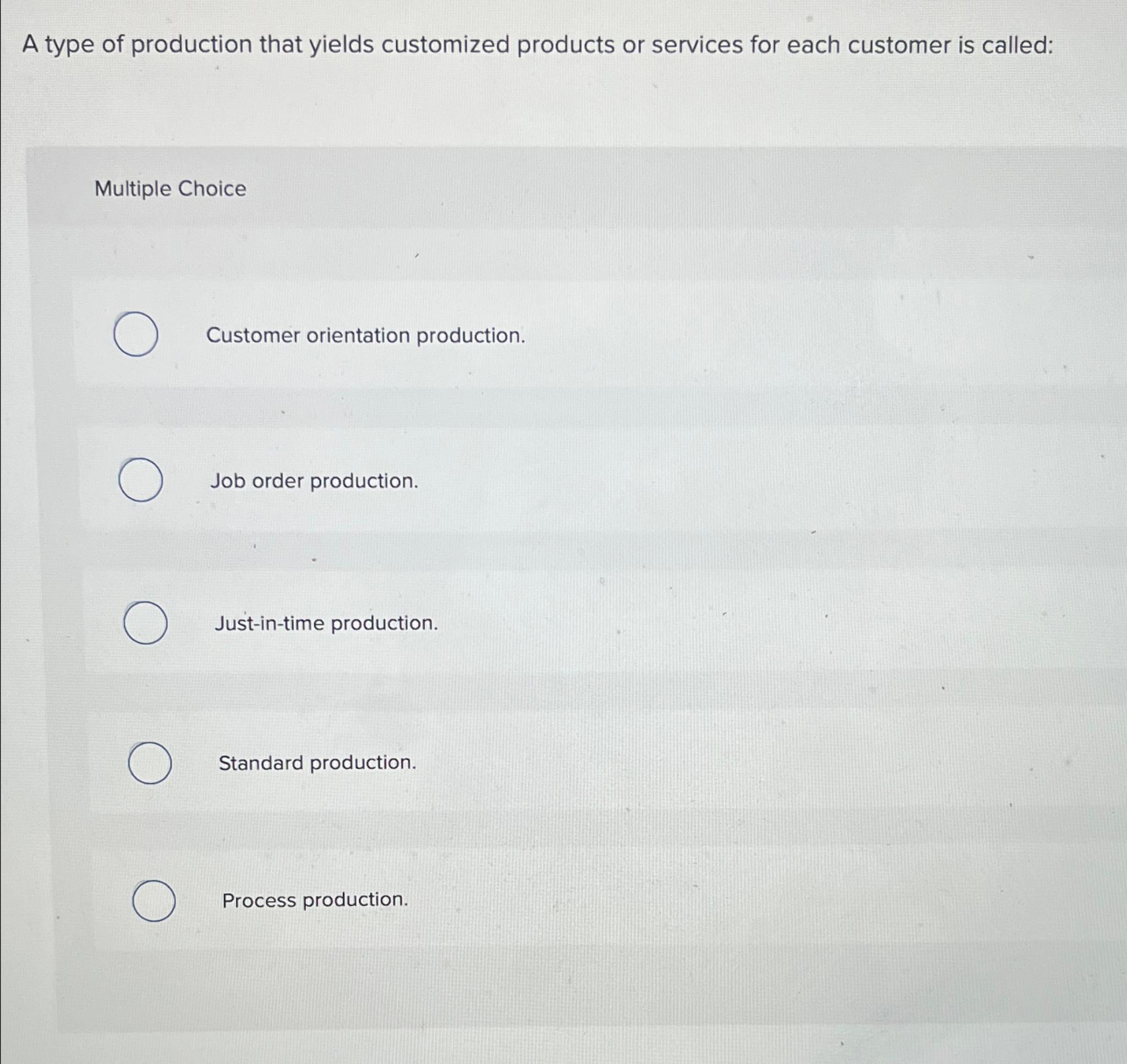 Solved A type of production that yields customized products | Chegg.com
