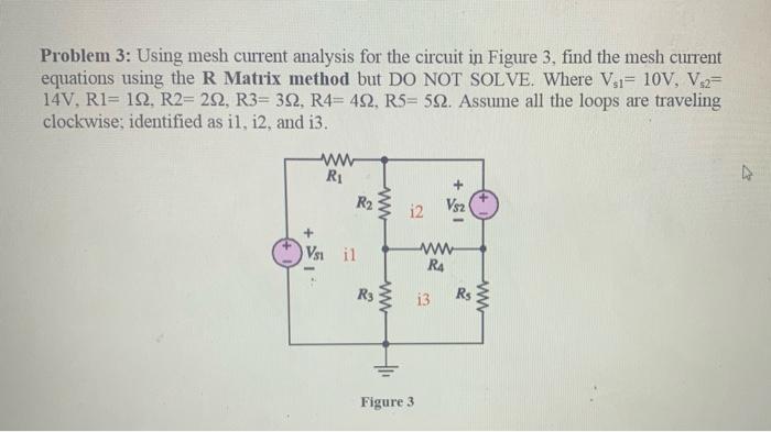 Solved Problem 3: Using mesh current analysis for the | Chegg.com