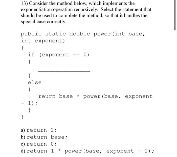 Solved 13) Consider the method below, which implements the | Chegg.com