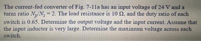 Solved The current-fed converter of Fig. 7-11a has an input | Chegg.com