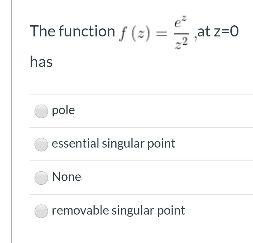 Solved The function f (2) II at z=0 has pole essential | Chegg.com