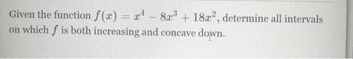 Solved Given the function f(x) = x4 - 8x + 18x2, determine | Chegg.com