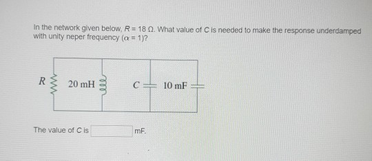 Solved In the network given below, R = 18 . What value of C | Chegg.com