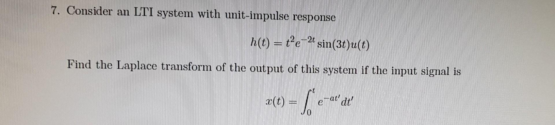 Solved 7. Consider an LTI system with unit-impulse response | Chegg.com