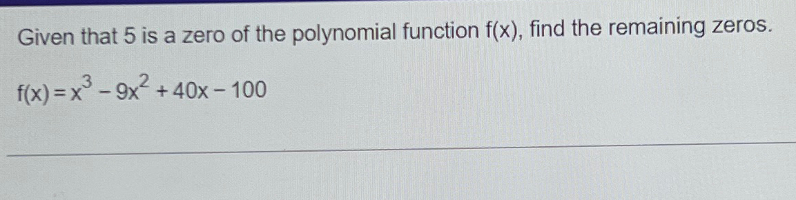 Solved Given that 5 ﻿is a zero of the polynomial function | Chegg.com