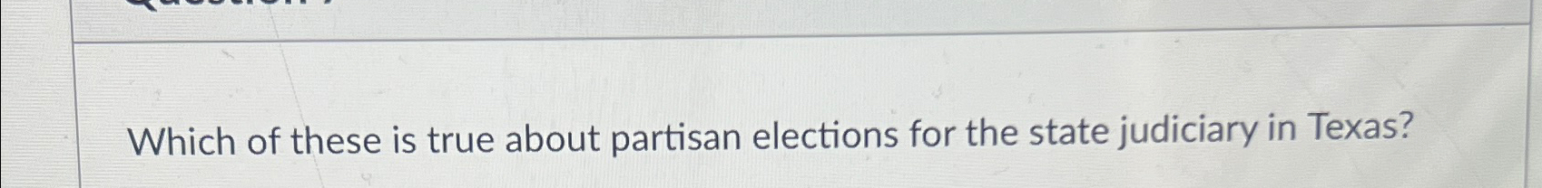 Solved Which Of These Is True About Partisan Elections For