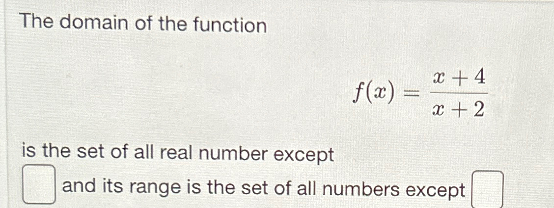Solved The Domain Of The Functionf X X 4x 2is The Set Of