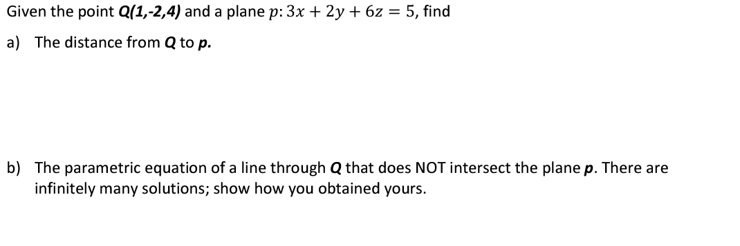 Solved Given the point Q(1,-2,4) ﻿and a plane p:3x+2y+6z=5, | Chegg.com
