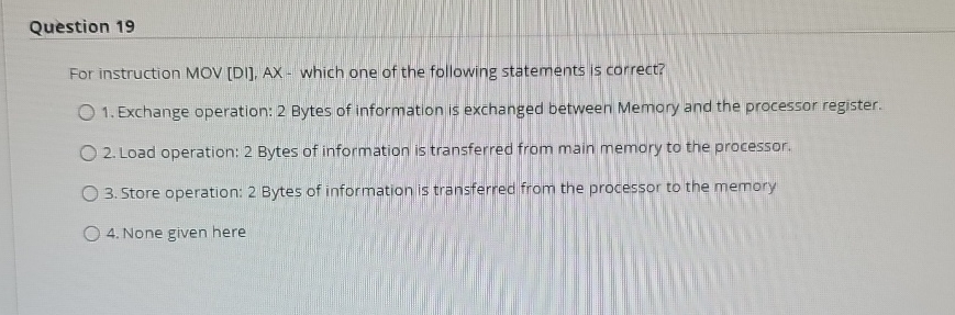 Solved Question 19For instruction MOV [DI], ﻿AX - ﻿which one | Chegg.com