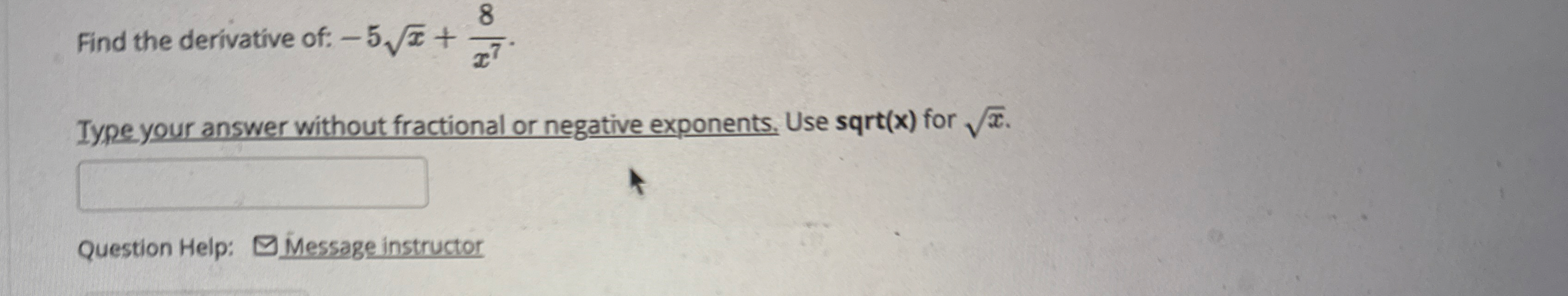 Solved Find the derivative of: -5x2+8x7.Iype your answer | Chegg.com