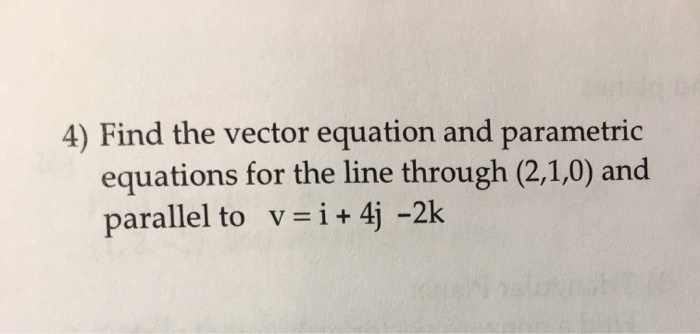 Solved 4) Find the vector equation and parametric equations | Chegg.com
