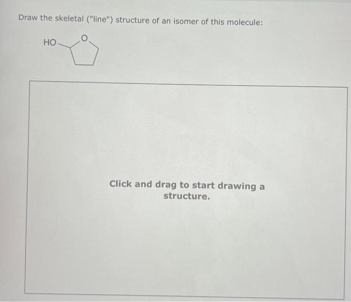 Solved Draw The Skeletal Line Structure Of An Isomer Of
