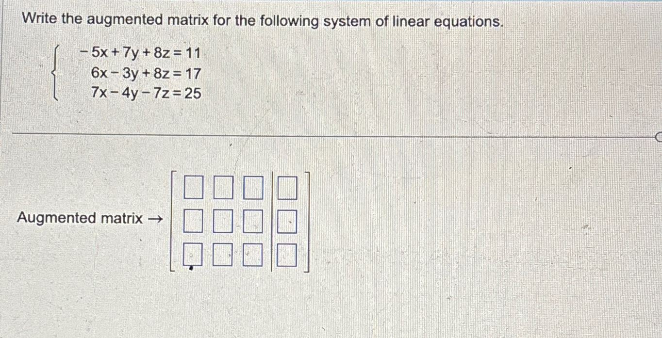 Solved Write the augmented matrix for the following system | Chegg.com