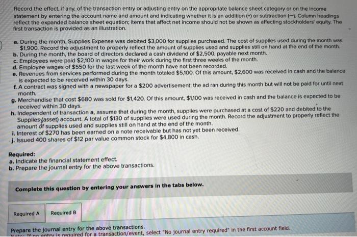 [Solved]: Record the effect, if any, of the transaction ent