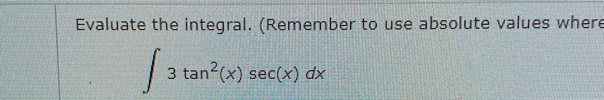 Solved Evaluate the integral, (Remember to use absolute | Chegg.com