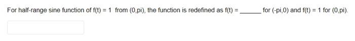 Solved For half-range sine function of f(t)=1 from (0, pi), | Chegg.com