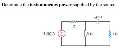 Solved Determine the instantaneous power supplied by the | Chegg.com