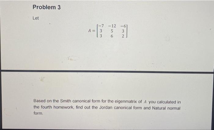 Solved A=⎣⎡−733−1256−632⎦⎤ Based on the Smith canonical form | Chegg.com