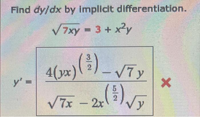 Solved Find dy/dx by implicit differentiation. √7xy = 3 + | Chegg.com