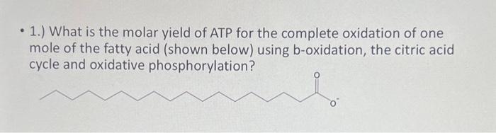 Solved 1.) What is the molar yield of ATP for the complete | Chegg.com