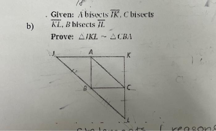 Solved b) Given: A bisects IK, C bisects KL, B bisects JL | Chegg.com