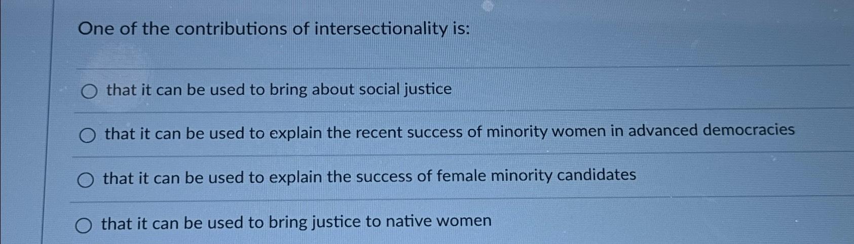 Solved One of the contributions of intersectionality is:that | Chegg.com
