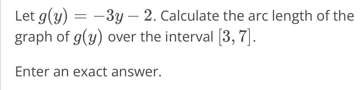 Solved Let g(y)=-3y-2. ﻿Calculate the arc length of the | Chegg.com