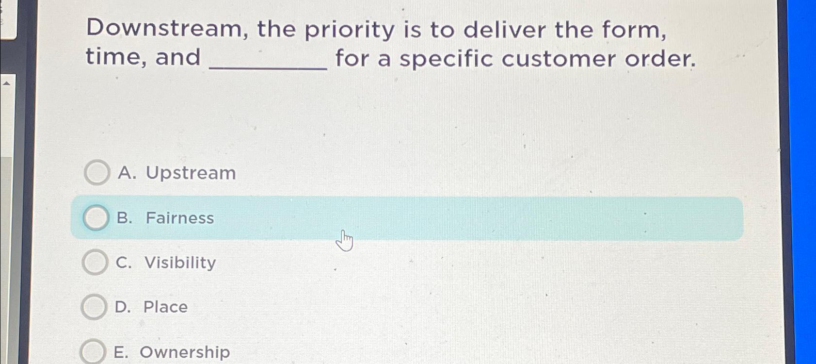 Solved Downstream, the priority is to deliver the form, | Chegg.com