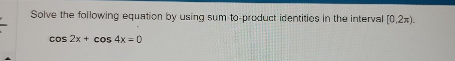 Solved Solve the following equation by using sum-to-product | Chegg.com