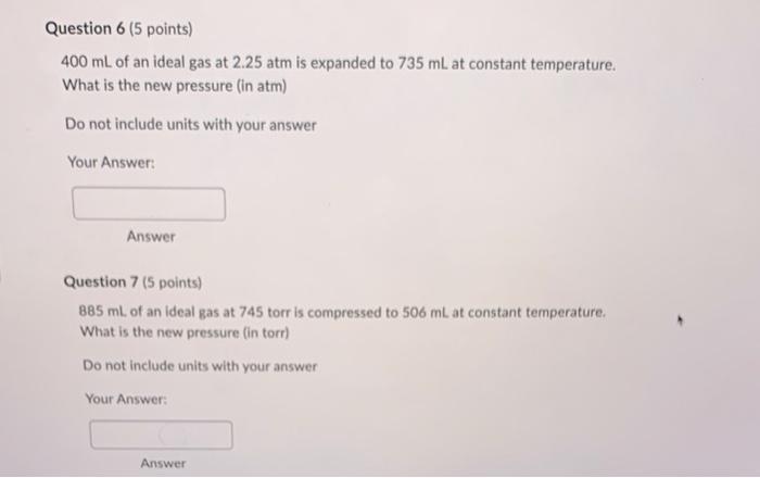 Solved Question 6 (5 points) 400 mL of an ideal gas at 2.25 | Chegg.com