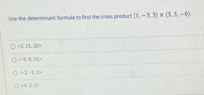 Solved Use the determinant formula to find the cross product | Chegg.com