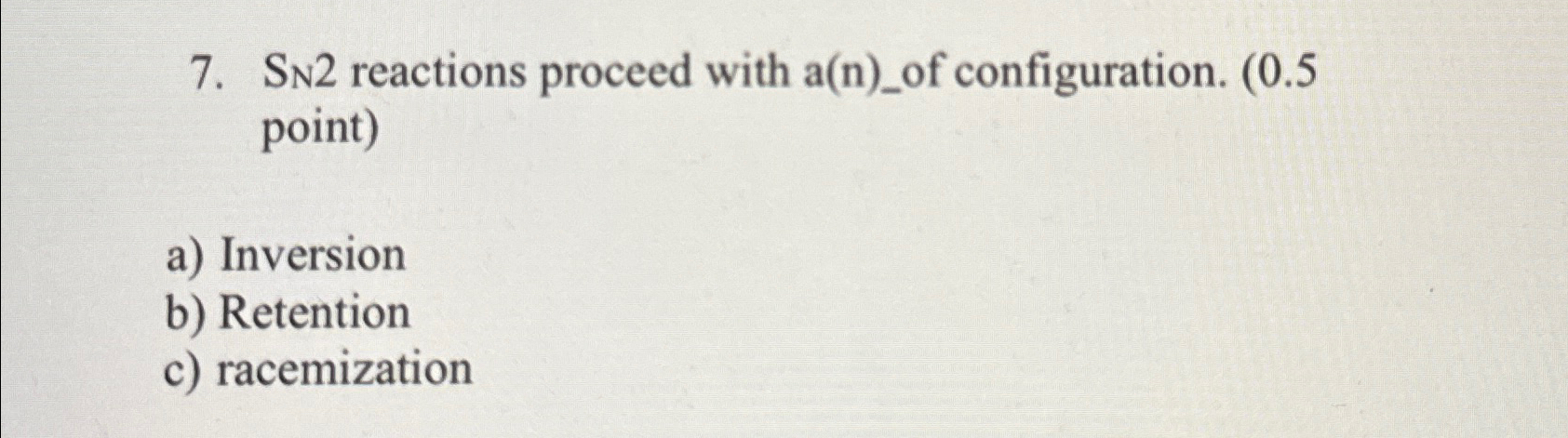 Solved SN2 ﻿reactions proceed with a(n)_of configuration. | Chegg.com