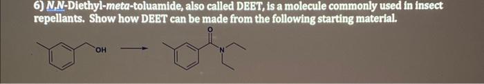Solved N,N-Diethyl-meta-toluamide, also called DEET, is a | Chegg.com