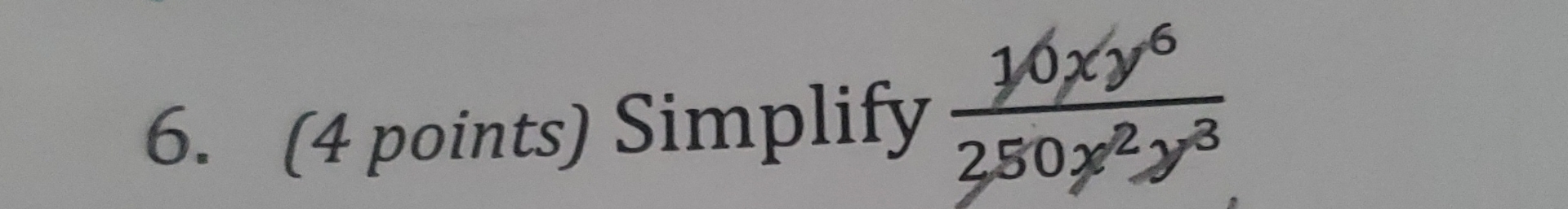 Solved (4 ﻿points) ﻿Simplify 10xy6250x2y3 | Chegg.com