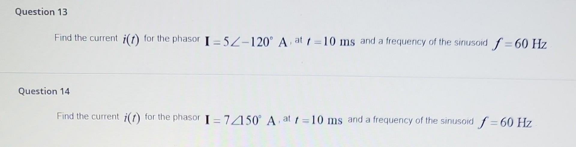 Solved Find the current i(t) for the phasor I=5∠−120∘A, at | Chegg.com