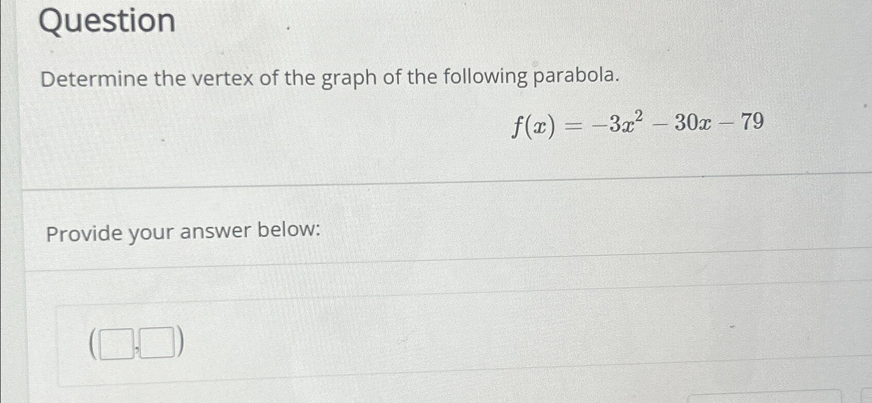 Solved QuestionDetermine the vertex of the graph of the | Chegg.com