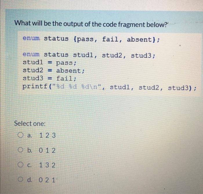 Solved What will be the output of the code fragment below? | Chegg.com