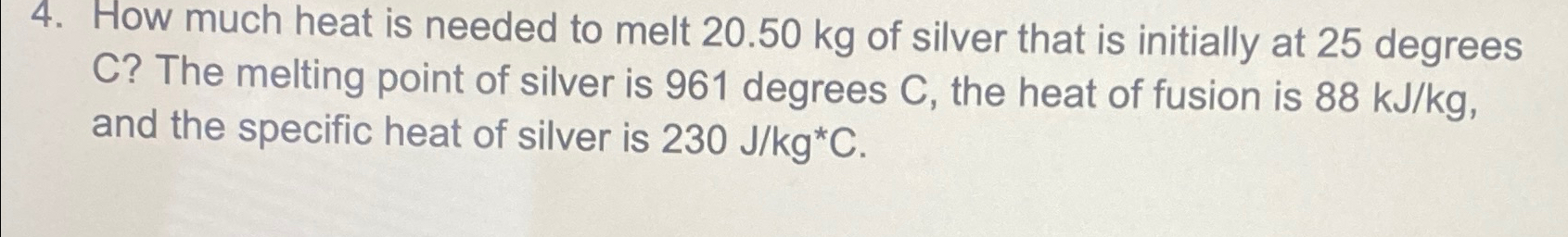 Solved How much heat is needed to melt 20.50kg ﻿of silver | Chegg.com