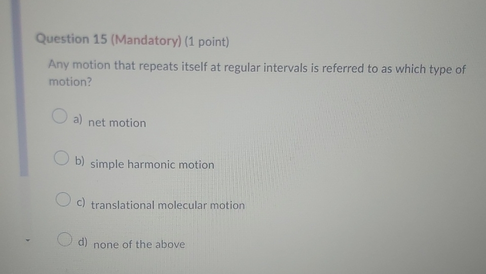 Solved Question 15 (Mandatory) (1 point)Any motion that | Chegg.com Solved Question 15 (Mandatory) (1 point)Any motion that | Chegg.com