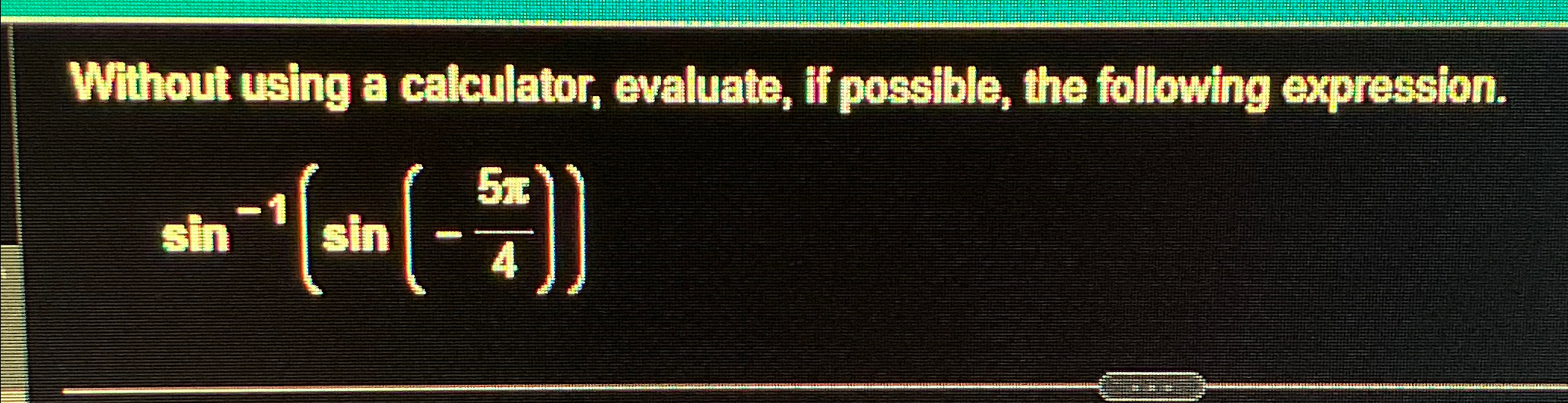 Solved Without using a calculator, evaluate, if possible, | Chegg.com