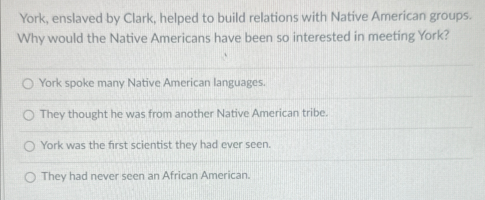 Solved York, enslaved by Clark, helped to build relations | Chegg.com