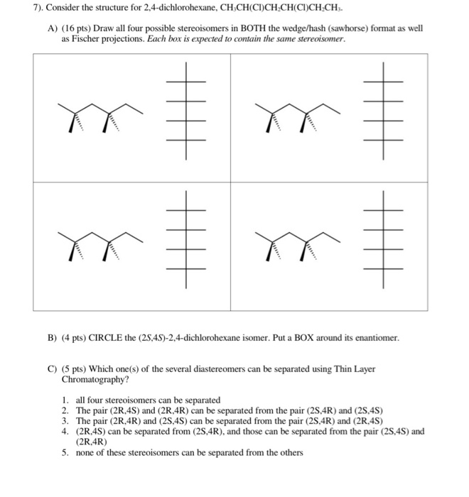Solved 7). Consider the structure for 2,4-dichlorohexane, | Chegg.com