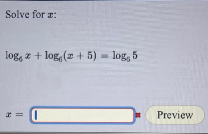Solved Solve for x: logo x + log(x + 5) = log, 5 x = ( 33 | Chegg.com