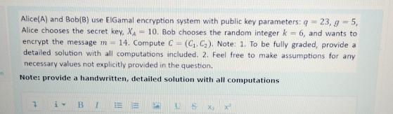 Solved Alice(A) ﻿and Bob(B) ﻿use EIGamal encryption system | Chegg.com